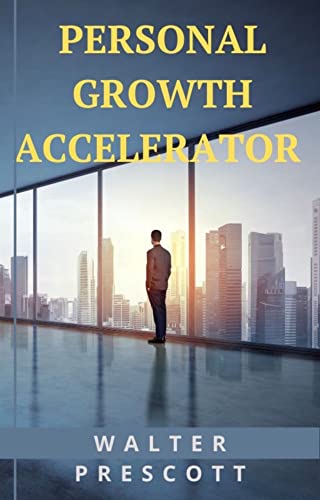 Personal Growth Accelerator : Guide to Personal development, Self ...
