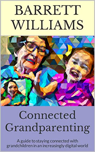 Connected Grandparenting: A guide to staying connected with ...