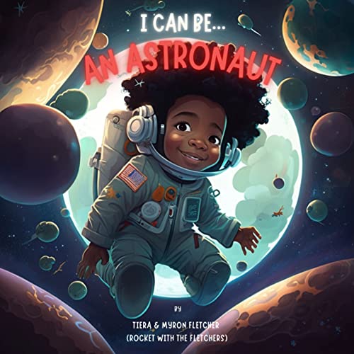 I Can Be An Astronaut (Rocketing Dreams) by Tiera Fletcher | Goodreads