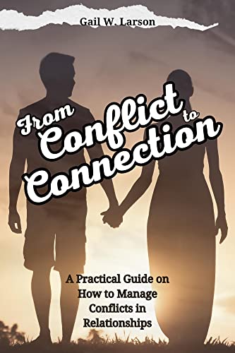 From Conflict To Connection: A Practical Guide on How to Manage ...