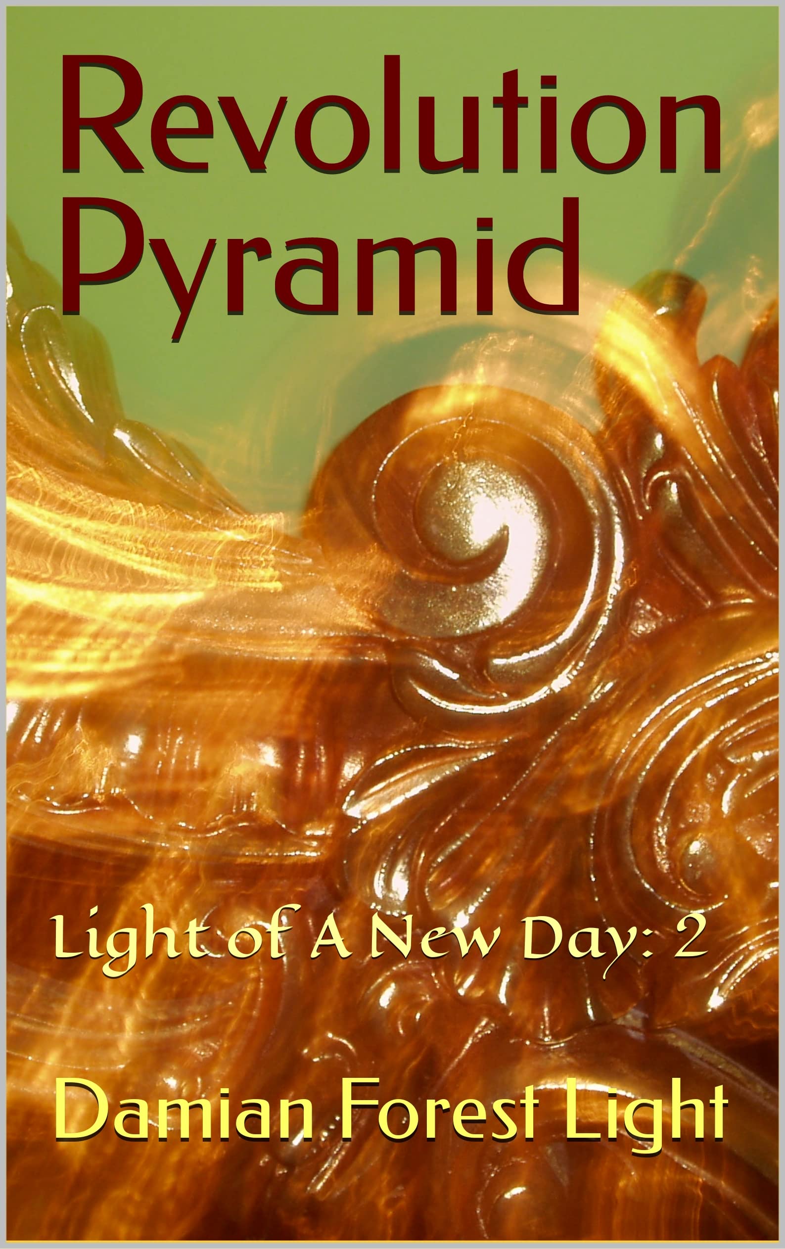 Revolution Pyramid: Light of A New Day: 2 by Damian Forest Light ...