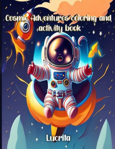Cosmic Adventures coloring and activity book: Embark on a Space Journey ...