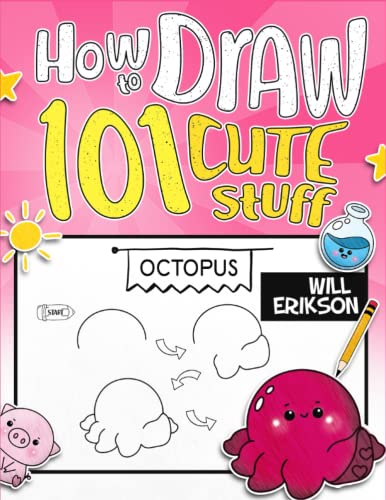 How to Draw 101 Cute Stuff: Easy Step-by-Step Guide Book for Drawing ...