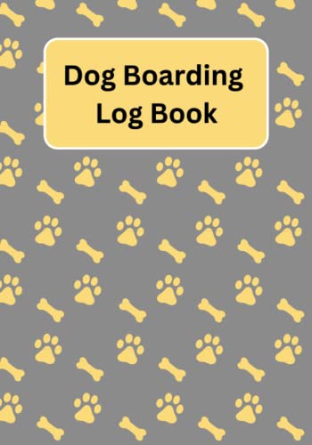 Kennel / Dog Boarding Log Book: Doggy Daycare Appointment Book For Dog ...