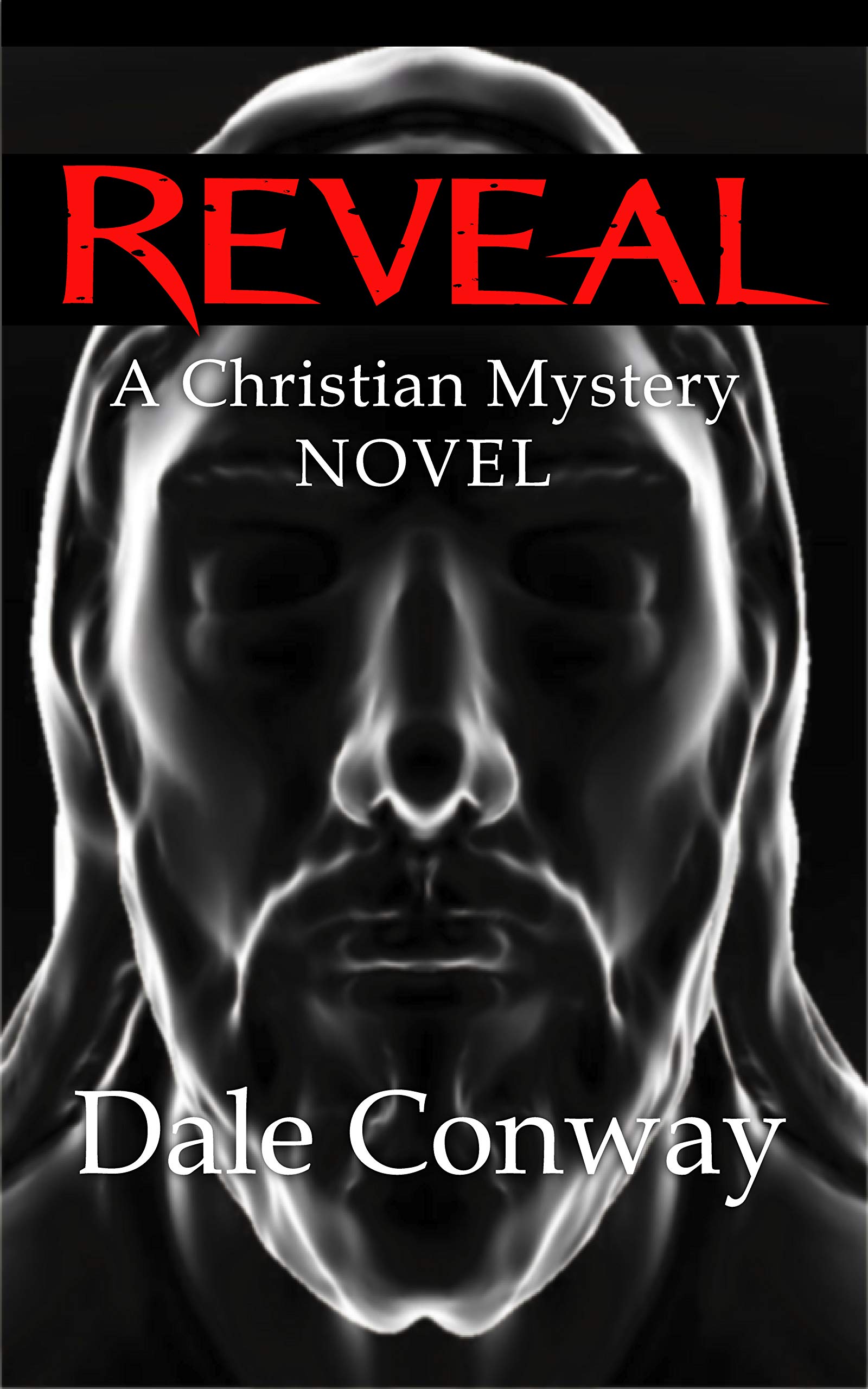 REVEAL: A Christian Mystery Novel by Dale Conway | Goodreads