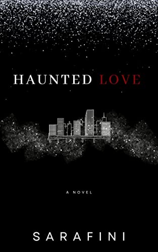 Haunted Love by Sarafini | Goodreads