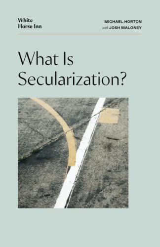 What Is Secularization? by Michael Horton | Goodreads