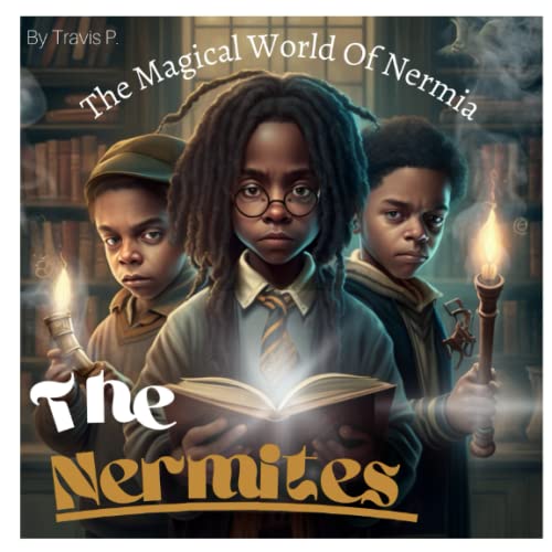 The Nermites: The Mysterious World Of Nermia by Travis Phillips | Goodreads