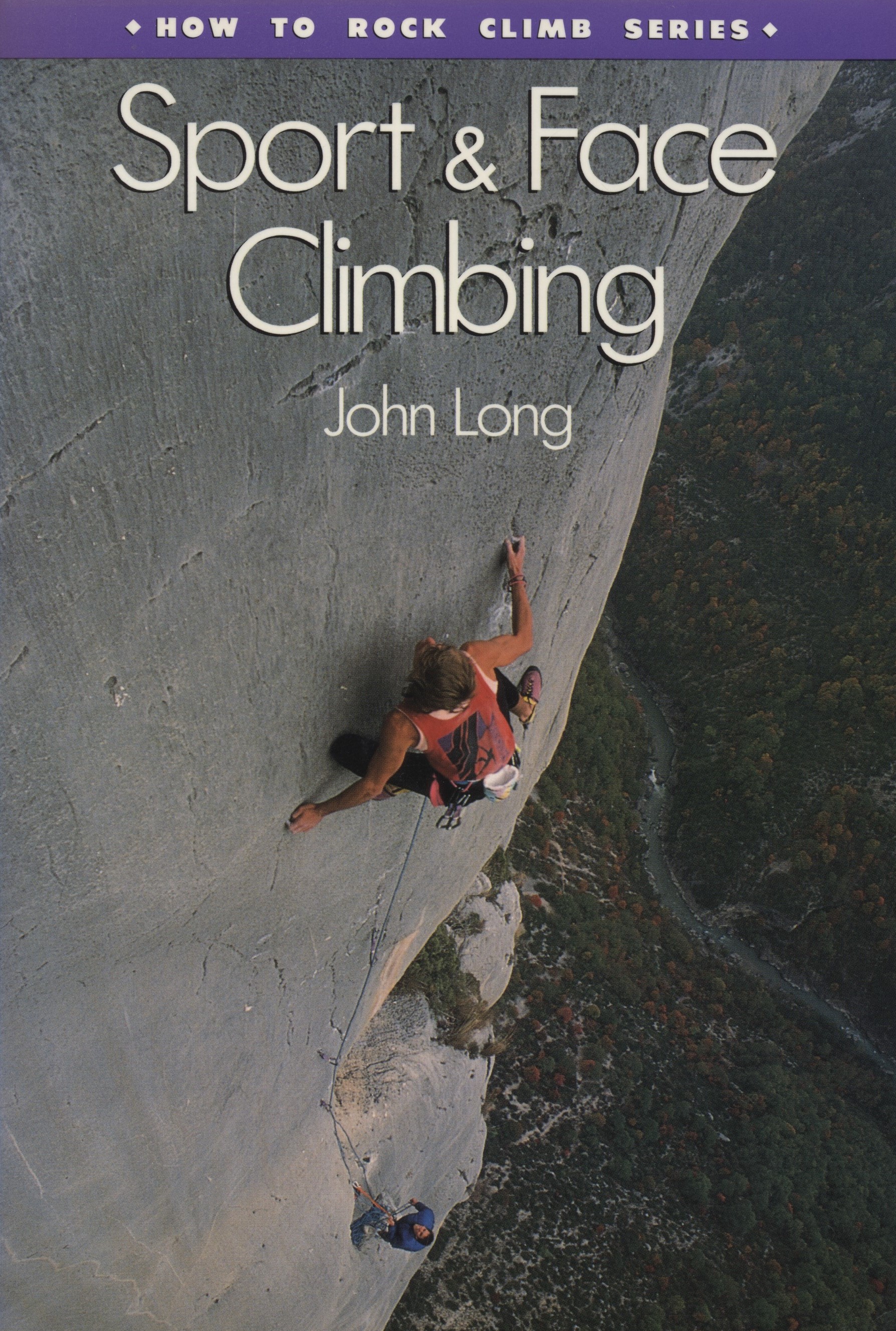 Sport and Face Climbing (How to Rock Climb) by John Long | Goodreads