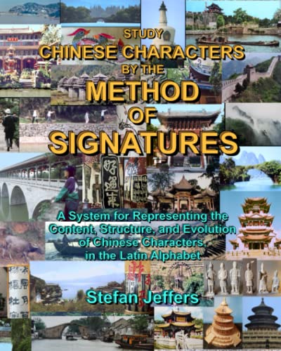 STUDY CHINESE CHARACTERS BY THE METHOD OF SIGNATURES: A System for ...