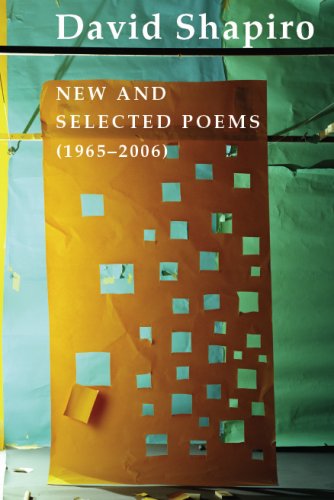 David Shapiro: New and Selected Poems, 1965-2006 by David Shapiro ...