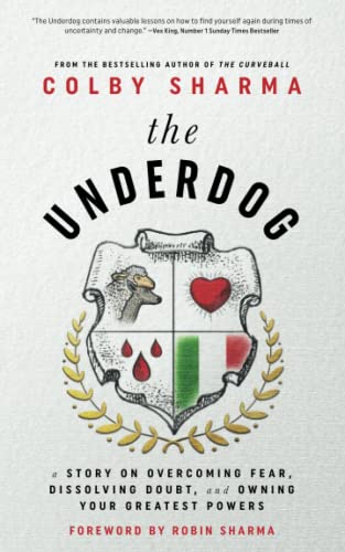 The Underdog: A Story of overcoming fear, dissolving doubt and owning ...