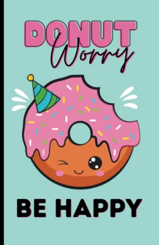 Donut Worry Be Happy Notebook: Fun Journal with a Party donut for kids ...