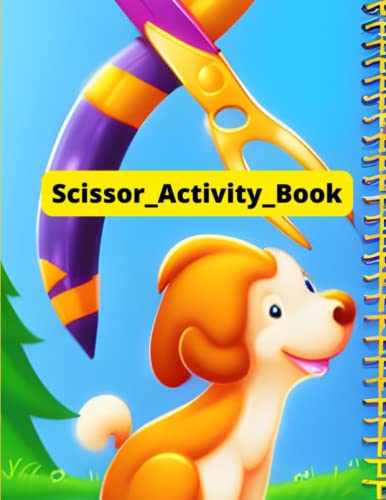 Scissor Activity Book kids: "Explore, Cut, Create: A Fun and ...