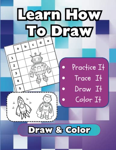 Learn How to Draw: Practice it, Trace it, Draw it, and Color it: For ...