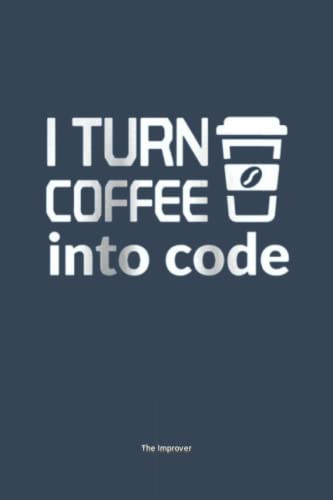 I turn coffee into code: Notebook for Apps and Software Developers ...