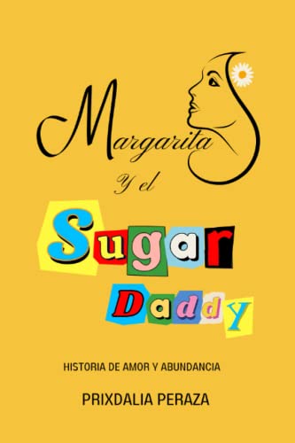 Margarita: y el Sugar Daddy (Spanish Edition) by PRIXDALIA PERAZA ...