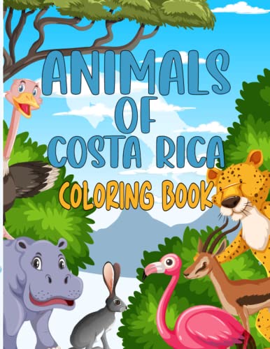 Animals Of Costa Rica Coloring Book: Animal Coloring Book for Kids and ...