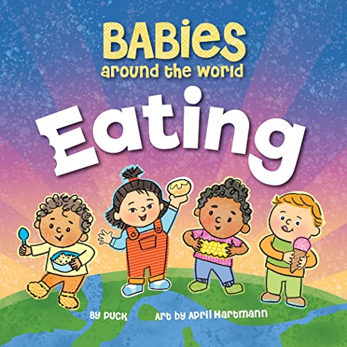 Babies Around the World Eating: Exploring Cultures Through Food for ...