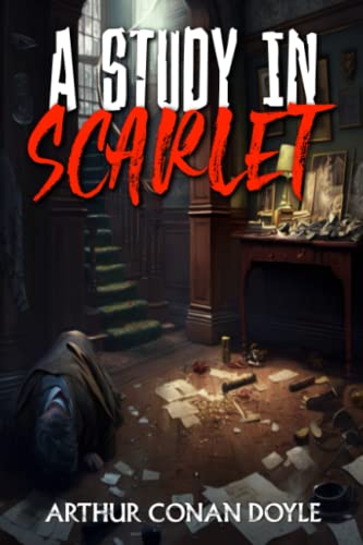 A Study in Scarlet: The Introduction of the World's Greatest Detective ...