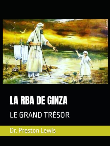 LA RBA DE GINZA: LE GRAND TRÉSOR (Nasrayim and Mandaean Sacred ...