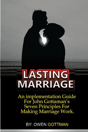 LASTING MARRIAGE SECRET:: An Implementation Guide for John Gottman's ...