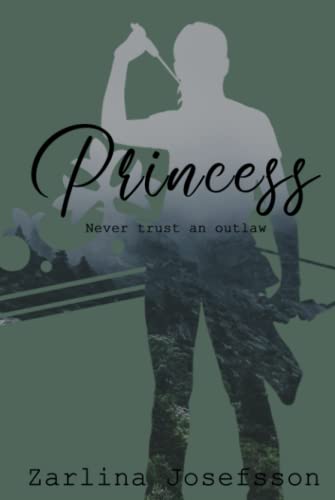 Princess: Never Trust an Outlaw by Zarlina Josefsson | Goodreads