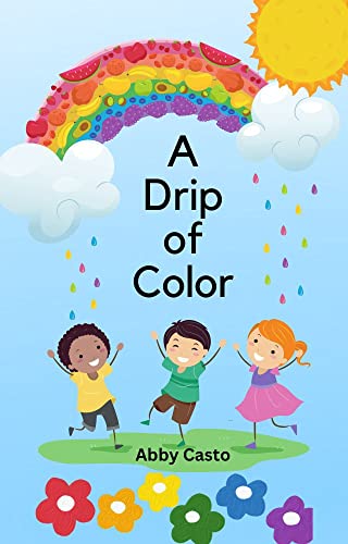 A Drip of Color: A Book of Colors, Learning about Colors, Ages 0 ...