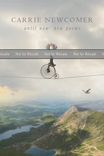 PROOF: Until Now: New Poems by Carrie Newcomer | Goodreads