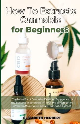 How To Extracts Cannabis for Beginners: The Potential of Cannabis ...