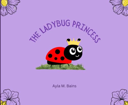 The Ladybug Princess: A children's rhyming storybook that teaches a ...
