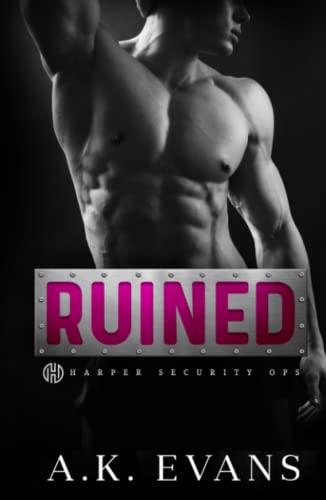 Ruined (Harper Security Ops) by A.K. Evans | Goodreads