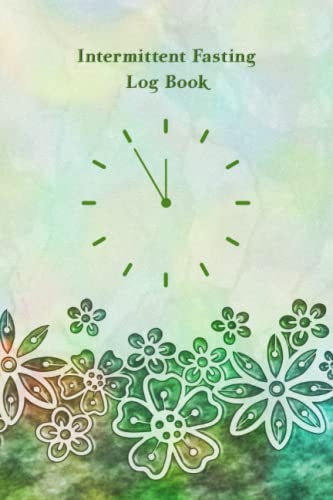 Intermittent Fasting Log Book: Fasting Journal to Record and Monitor ...