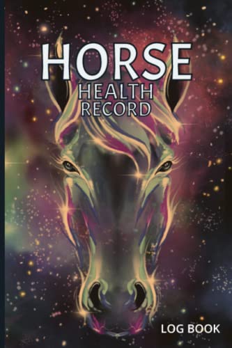 Horse Health Record Log Book: Horse Health Care Log And Record-Keeping ...