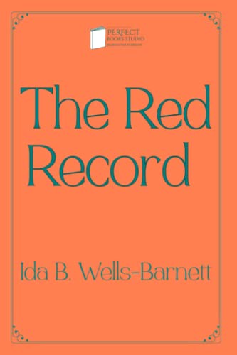 The Red Record: Perfect Books Studio Edition by Ida B. Wells-Barnett ...