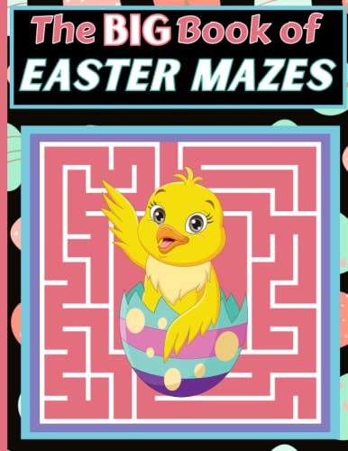 THE BIG BOOK OF EASTER MAZES:: Hours of Fun for Kids with Engaging and ...