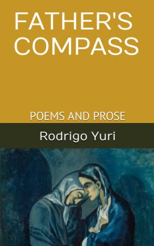 FATHER'S COMPASS: POEMS AND PROSE by Rodrigo Yuri | Goodreads