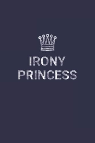 Irony Princess: 120 blank Lined Pages composition funny Notebook with ...