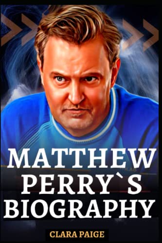 MATTHEW PERRY's BIOGRAPHY: A BIOGRAPHY OF MATTHEW PERRY by CLARA PAIGE ...