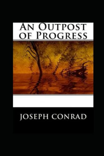 An Outpost of Progress Illustrated by Joseph Conrad | Goodreads