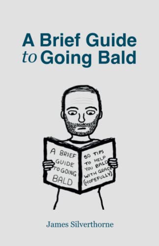 A Brief Guide to Going Bald: 50 Tips to Help You Bald with Grace by ...