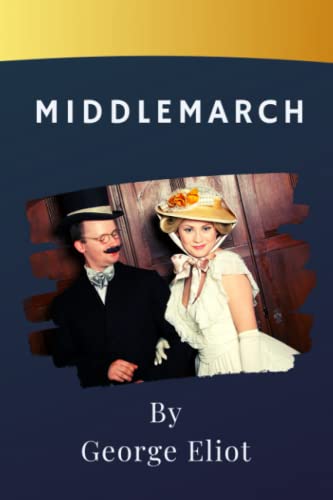 Middlemarch: The Victorian Eliot Middlemarch Masterpiece. The Original ...