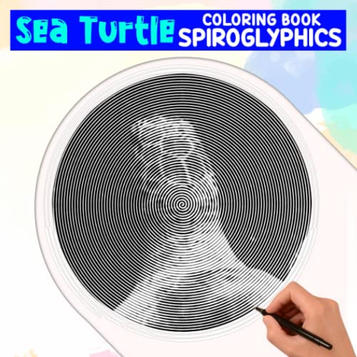 Sea Turtle Spiroglyphics Coloring Book: Collection Of A Sea Animal With ...