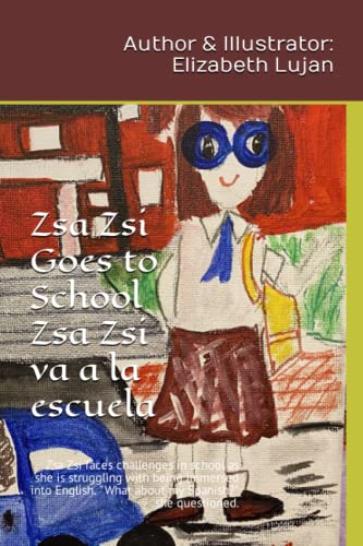 Zsa Zsi Goes to School Zsa Zsi va a la escuela: Zsa Zsi faces ...