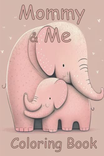 Mommy and me coloring book: A Fun and Creative Way for Mothers and ...