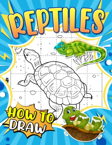 How to Draw Reptiles: Containing 30 Step By Step To Learn To Draw ...