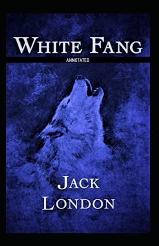 White Fang Annotated by Jack London | Goodreads