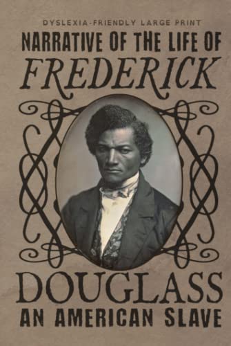 Narrative of the Life of Frederick Douglass (Dyslexia-Friendly Large ...