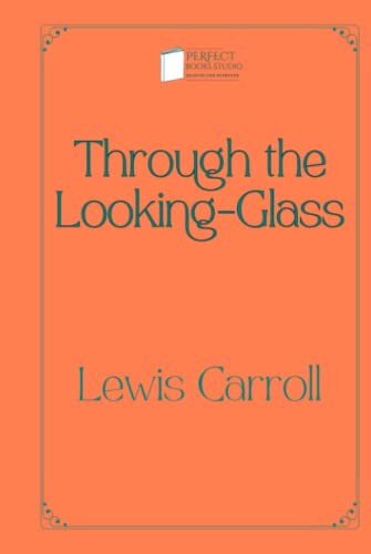 Through the Looking-Glass: Perfect Books Studio Edition by Lewis ...