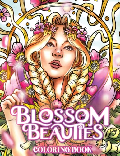 Blossom Beauties Coloring Book: Portraits of Beautiful Women in Fantasy ...